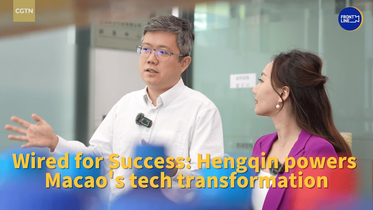 Wired for Success: Hengqin powers Macao’s tech transformation - YouTube