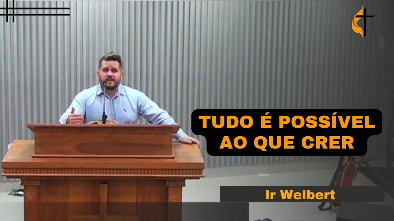 Tudo É Possível Ao Que Crer | Ir Welbert - YouTube