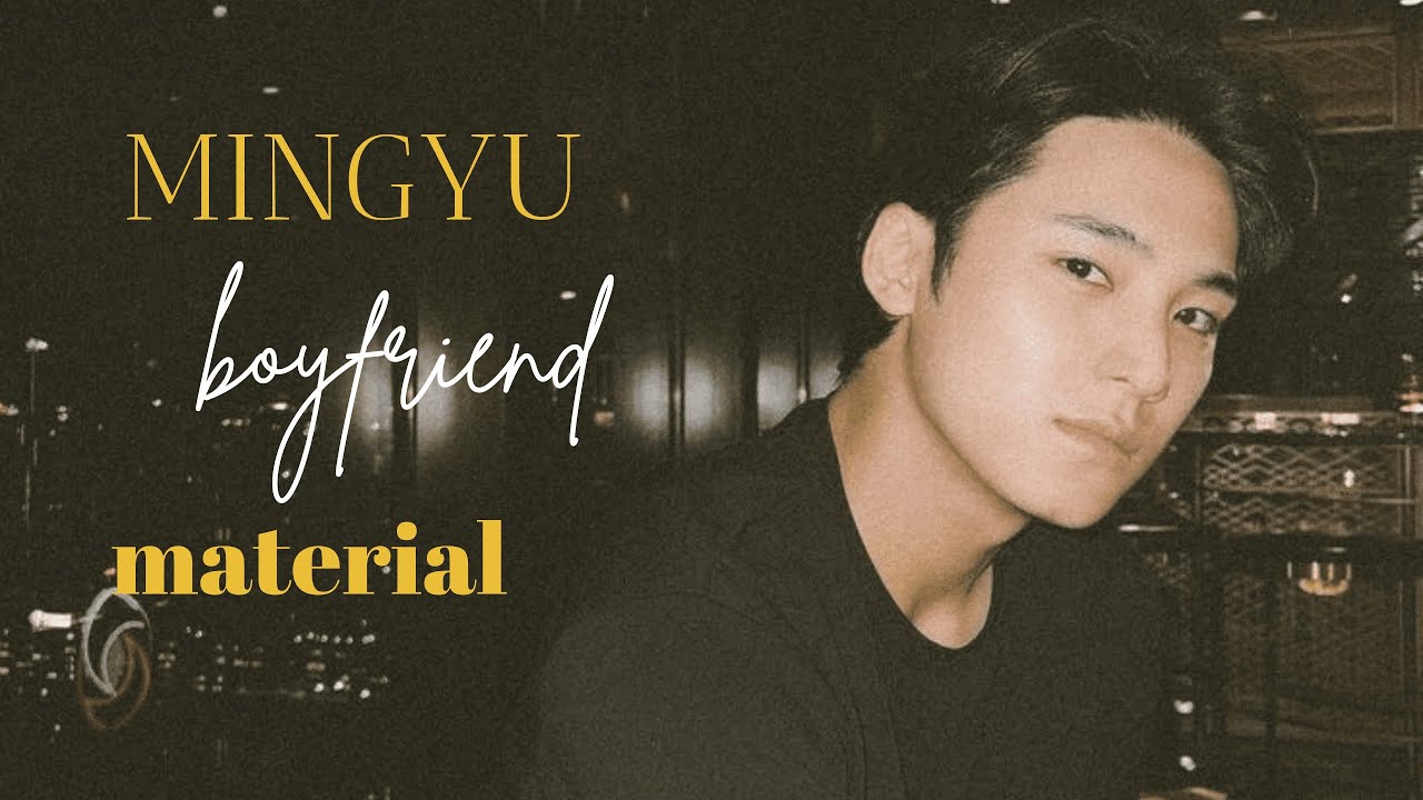 MINGYU BOYFRIEND MATERIAL [PT. 2] - YouTube