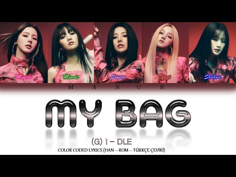 (G) I-DLE ((여자)아이들) - My Bag (Han- Rom- TÜRKÇE ÇEVİRİ) Color Coded Lyrics