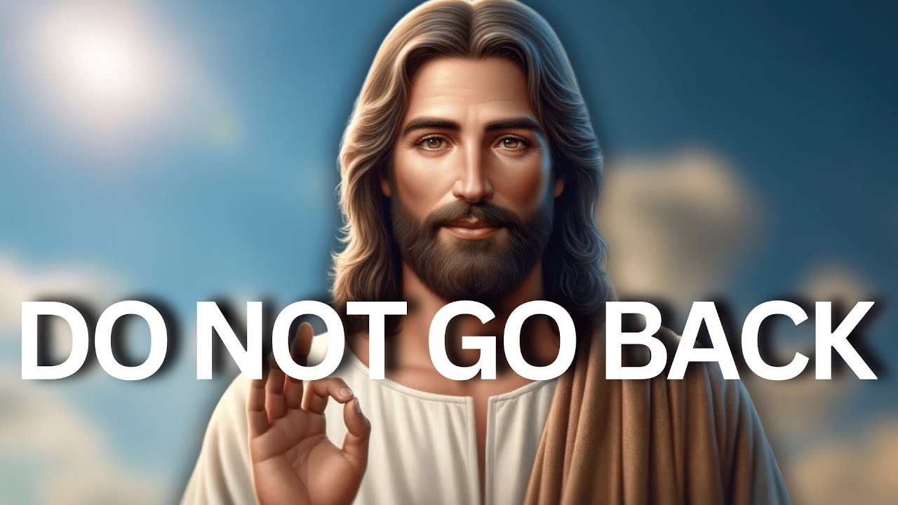 Don't go back | Gods message forever |God says do not go back |God ...
