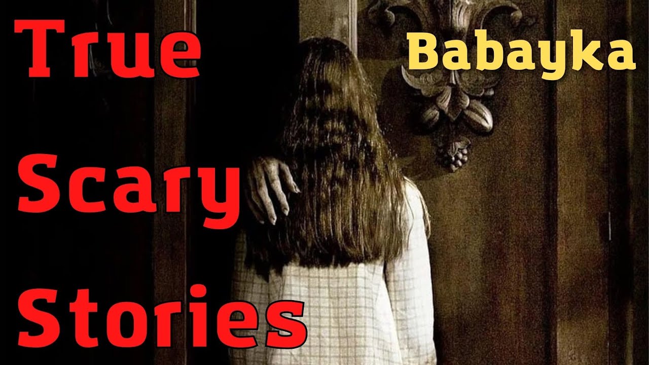 True scary stories | true horror stories: Babayka - YouTube