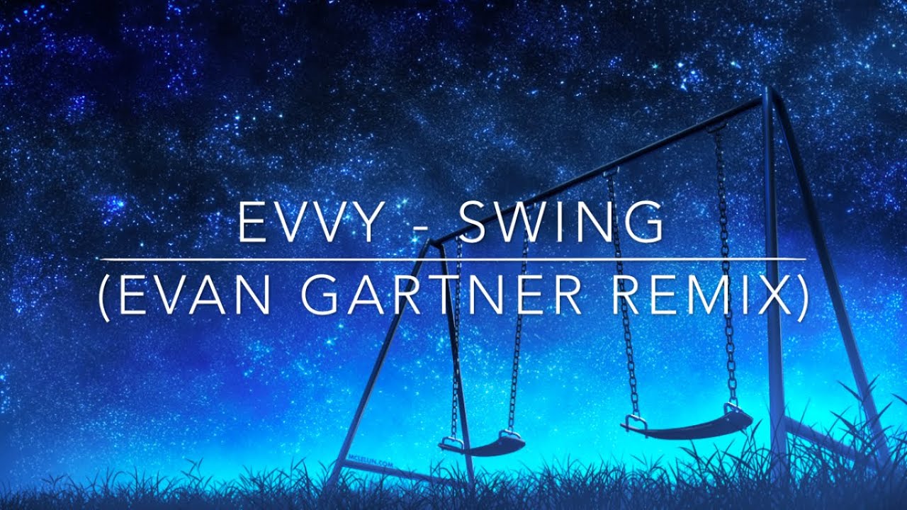 EVVY - Swing (Evan Gartner Remix) - YouTube