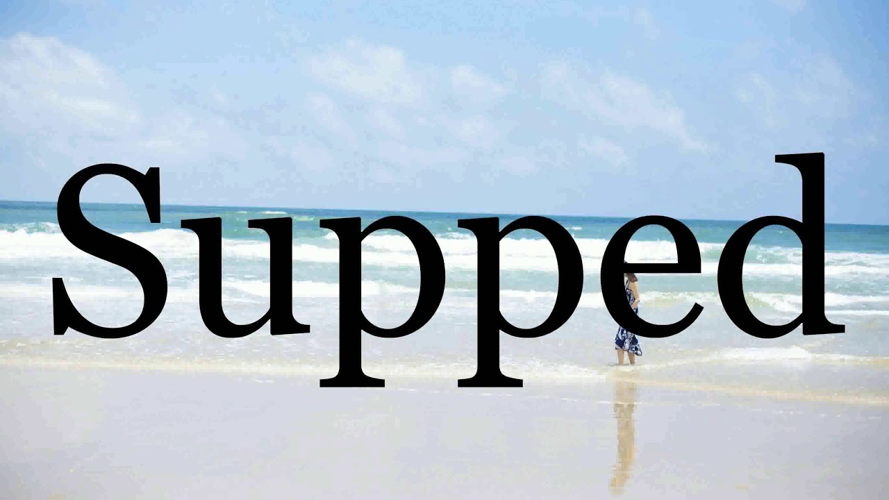How To Pronounce Supped🌈🌈🌈🌈🌈🌈Pronunciation Of Supped - YouTube