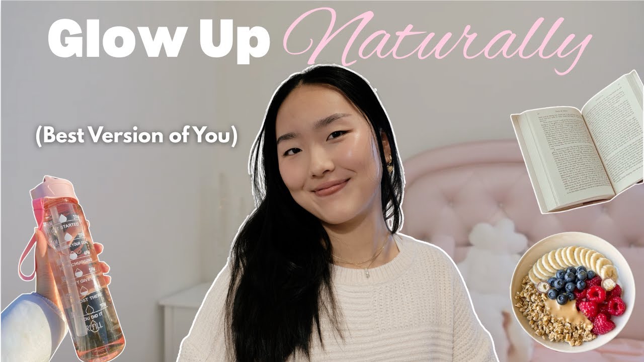 How to Glow Up Naturally: 6 Small Habits That Make You Instantly More ...