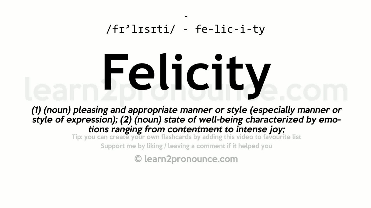 Pronunciation of Felicity | Definition of Felicity - YouTube