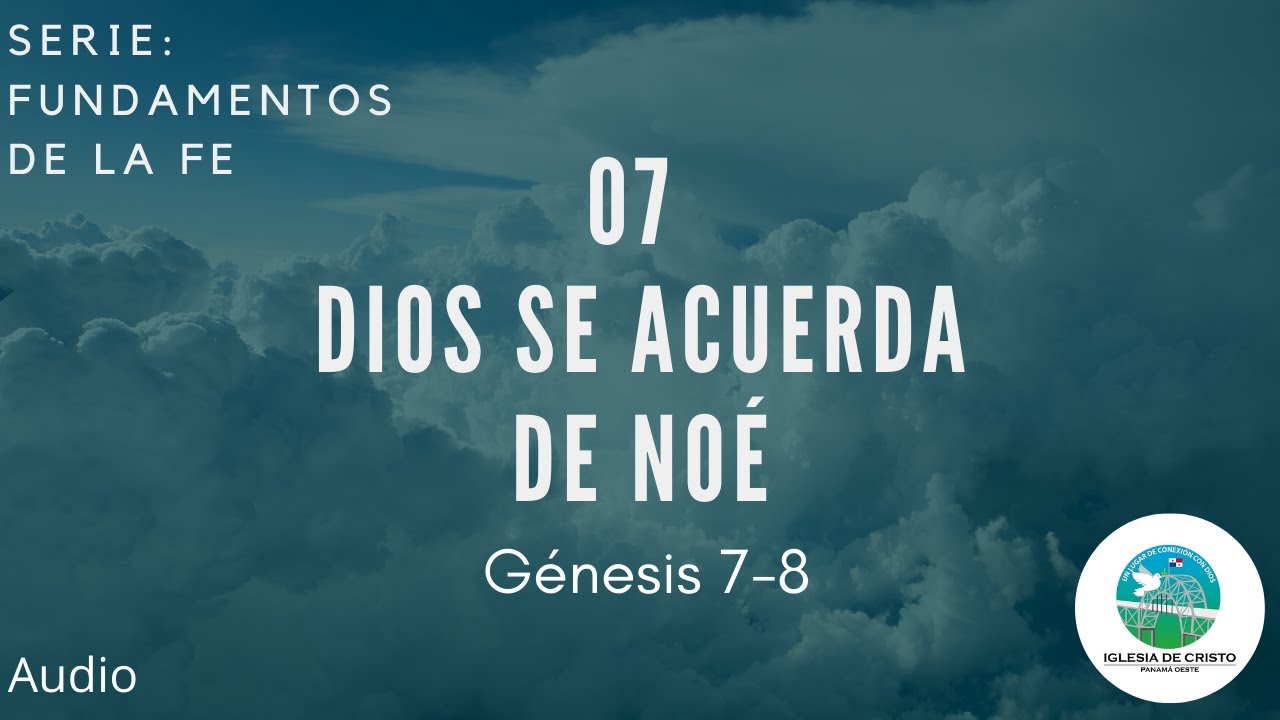07 Dios Se Acuerda De Noé (Génesis 7-8) - YouTube