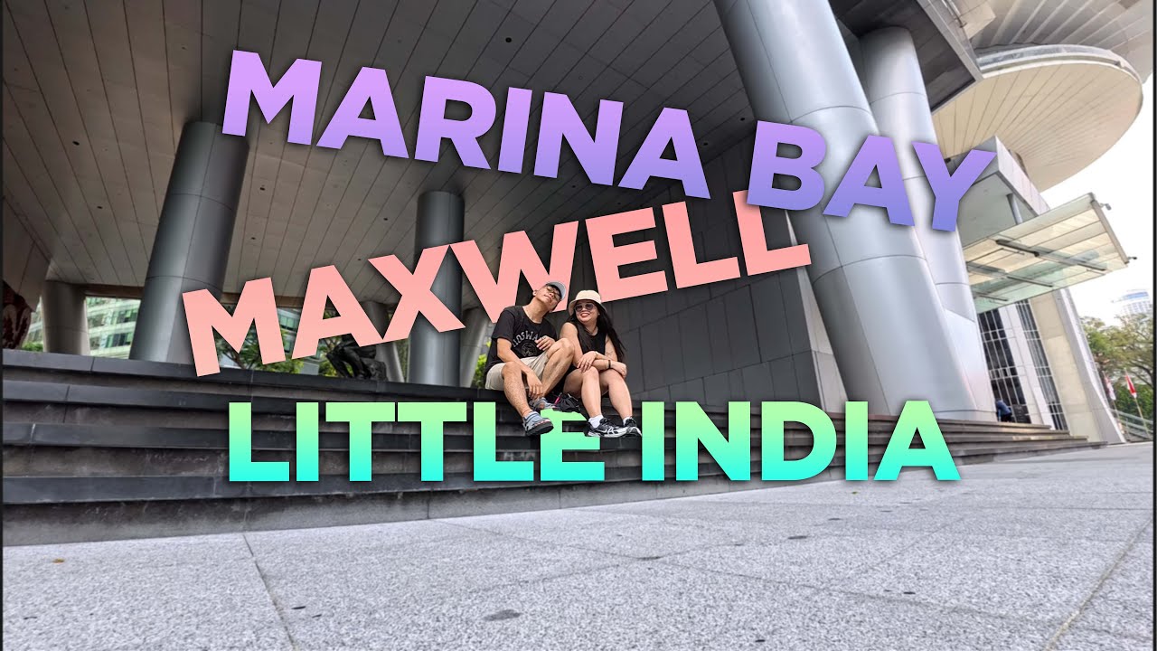 PART 3 | MAXWELL, MARINA BAY, LITTLE INDIA SINGAPORE VLOG - YouTube