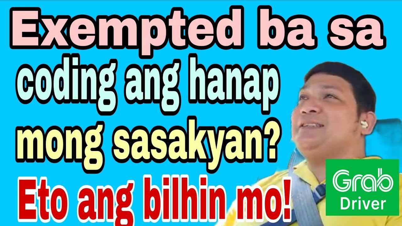 Gusto nyo bang exempted sa coding ang sasakyan nyong pang Grab? Eto ang bilihin nyong sasakyan ...
