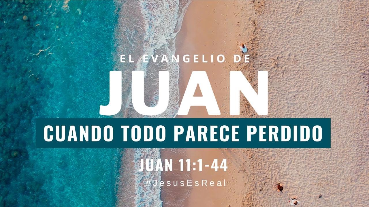 CUANDO TODO PARECE PERDIDO - JUAN 11:1-44 - PARTE 1 | CALVARY LA ...