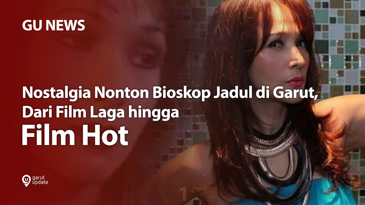 Nostalgia Nonton Bioskop Jadul di Garut, Dari Film Laga hingga Film Hot ...