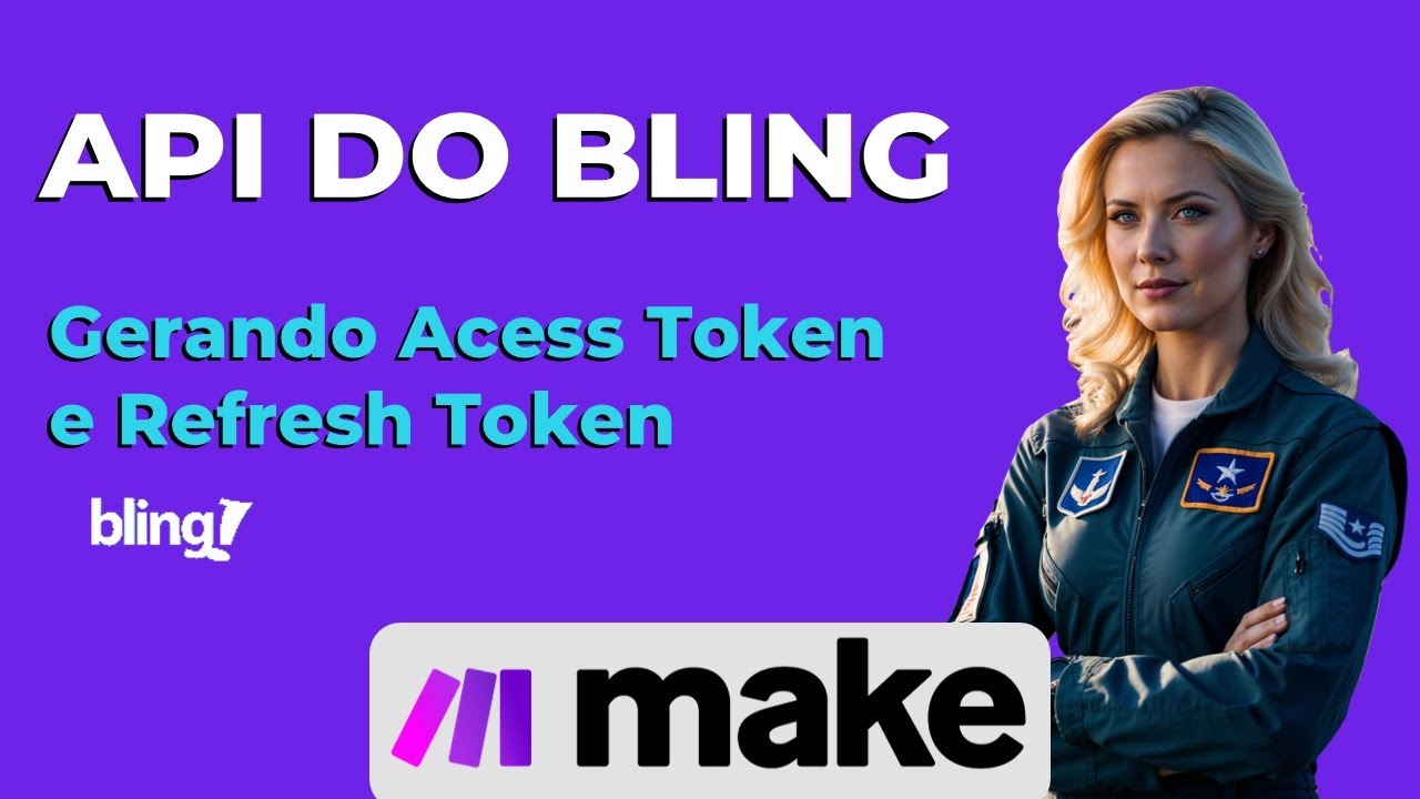 MAKE | API DO BLING Gerando Access Token e Refresh Token - YouTube