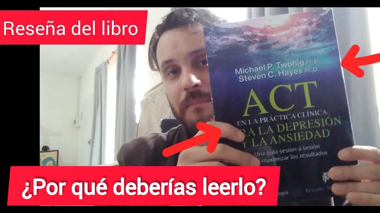 ACT en la práctica clínica para la DEPRESIÓN y la ANSIEDAD. (S. Hayes y ...