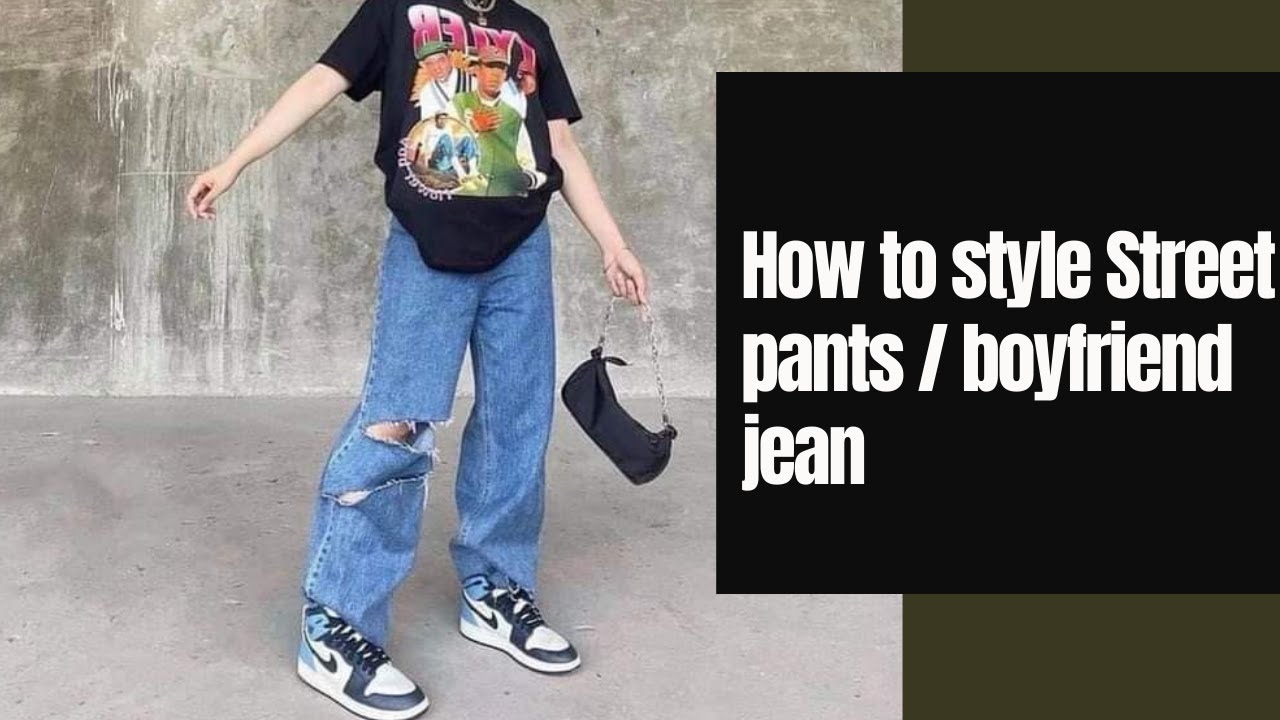 CLASSY WAYS TO STYLE STREET PANTS / BOYFRIEND JEAN - YouTube