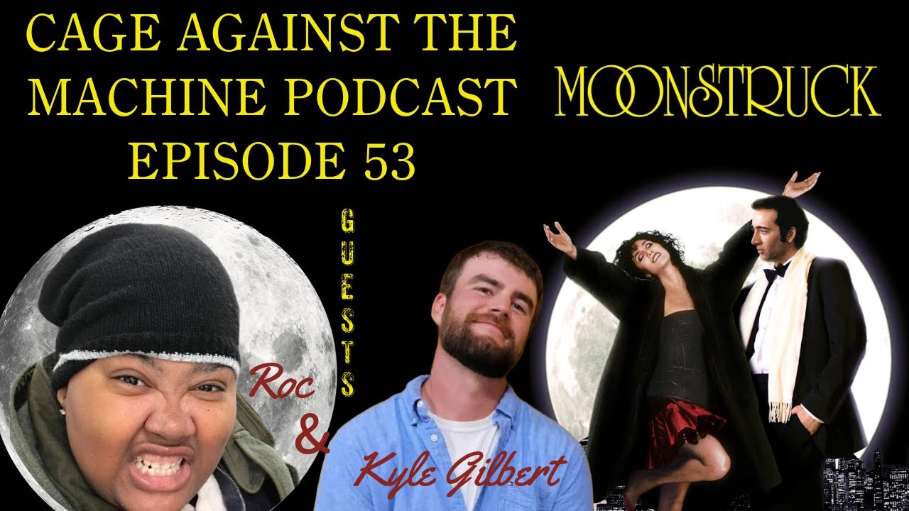 Cage Against the Machine Podcast Episode 53 (Moonstruck) - YouTube