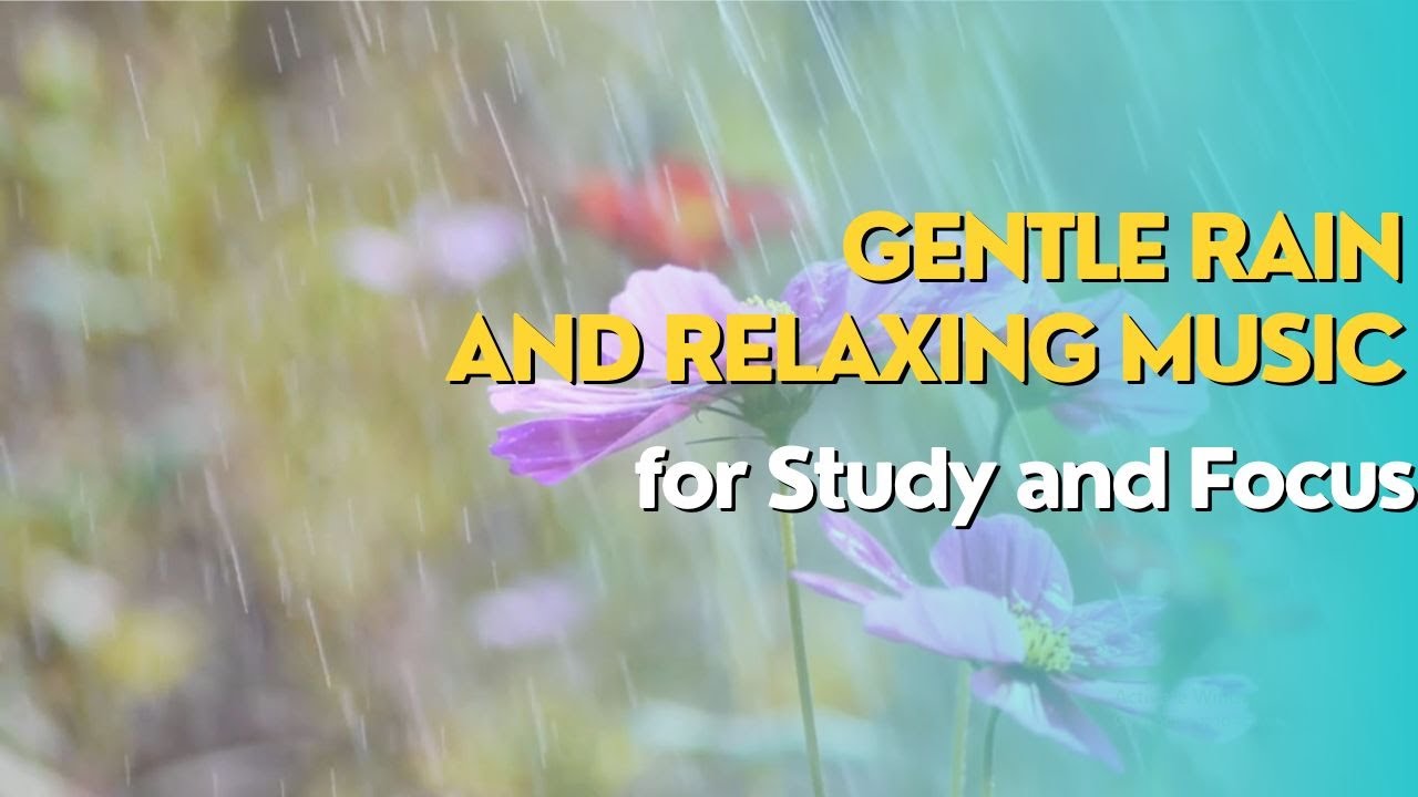 Gentle Rain and Relaxing Music for Study and Focus - YouTube