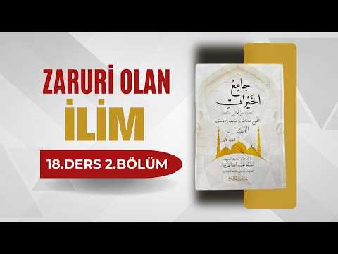 ZARURİ OLAN İLİM (18.DERS 2.BÖLÜM)