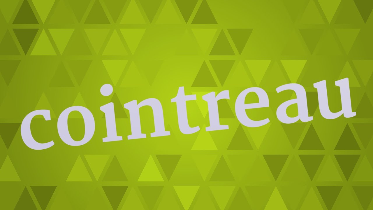 COINTREAU pronunciation • How to pronounce COINTREAU - YouTube