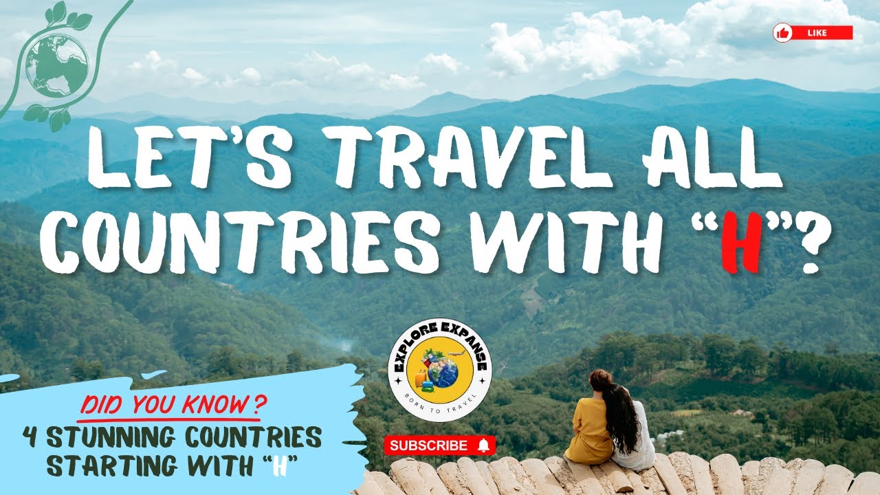"Exploring All Countries That Start with 'H' | A Journey of Places of ...