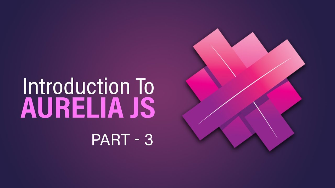 Introduction To Aurelia Js Application Structure Part 3 Eduonix Youtube