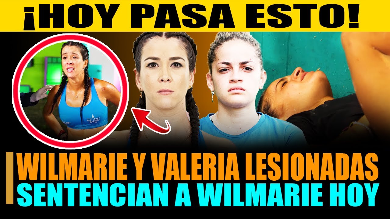 WILMARIE SENTENCIADA 💥 VALERIA Y WILMARIE SE LESIONAN 😱 AVANCE DEL ...