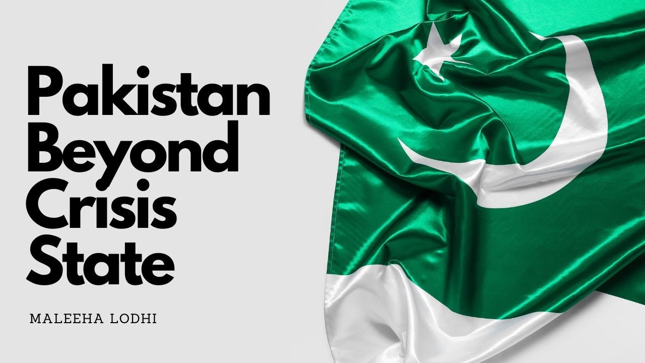 "Pakistan: Beyond Crisis State - Unveiling the Resilience and Potential ...