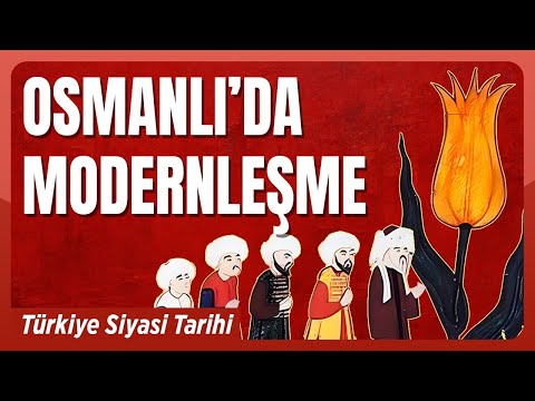 Osmanlı’da Batılılaşma Nasıl Başladı? | Türkiye Siyasi Tarihi - 1
