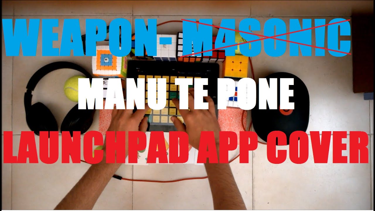 M4SON!C-Weapon (Launchpad App Remake) Manu Te Pone™ - YouTube