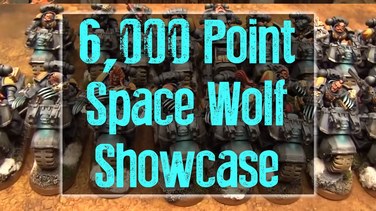 6000 Point Space Wolves Showcase - YouTube