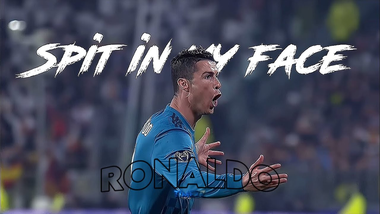 Ronaldo - Spit In My Face - Edit - YouTube