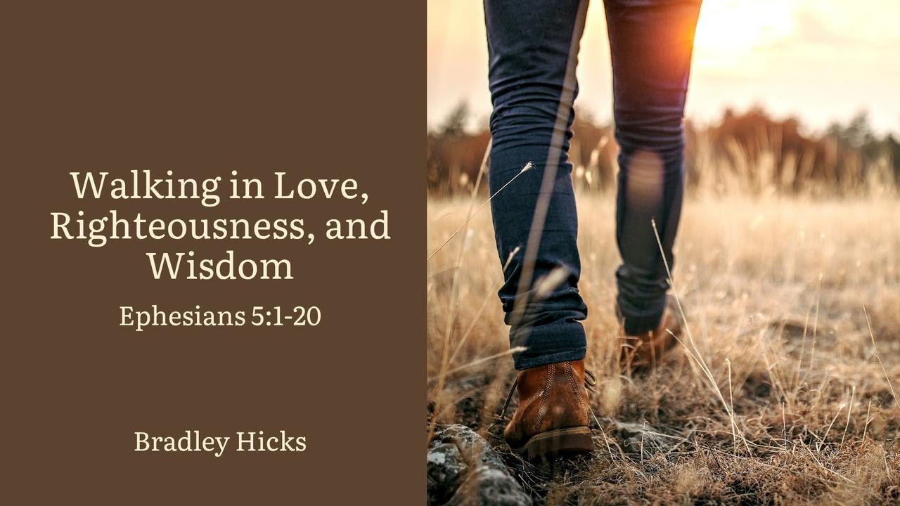 Bradley Hicks - Walking in Love, Righteousness, and Wisdom - YouTube