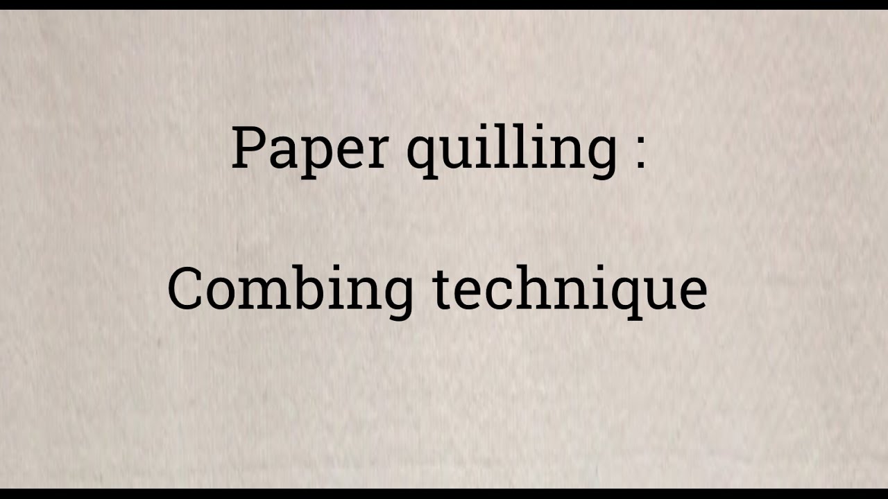 Paper quilling techniques : Combing - YouTube