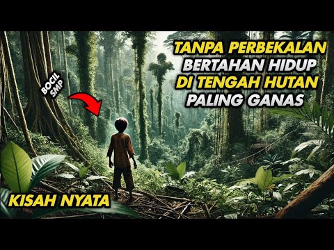 KISAH NYATA! BOCIL 13 TAHUN BERTAHAN HIDUP DI TENGAH HUTAN GANAS TANPA PERBEKALAN | ALUR CERITA FILM