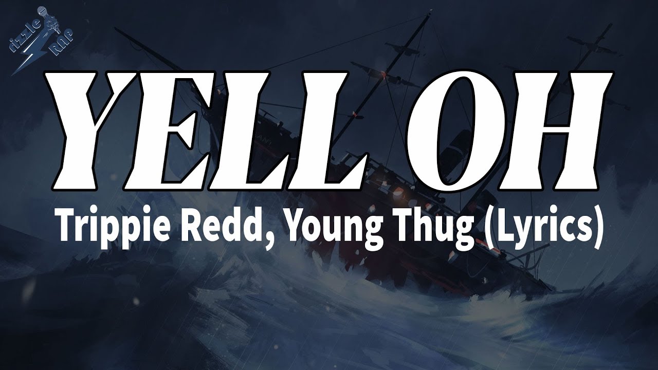 YELL OH - Trippie Redd, Young Thug (Lyrics) - YouTube
