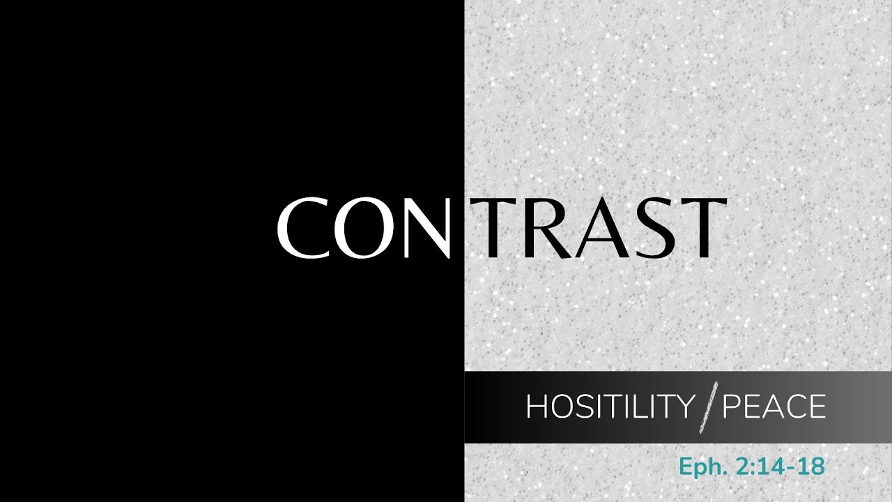 Contrast: Hostility / Peace (Ephesians 2:14-18) - YouTube