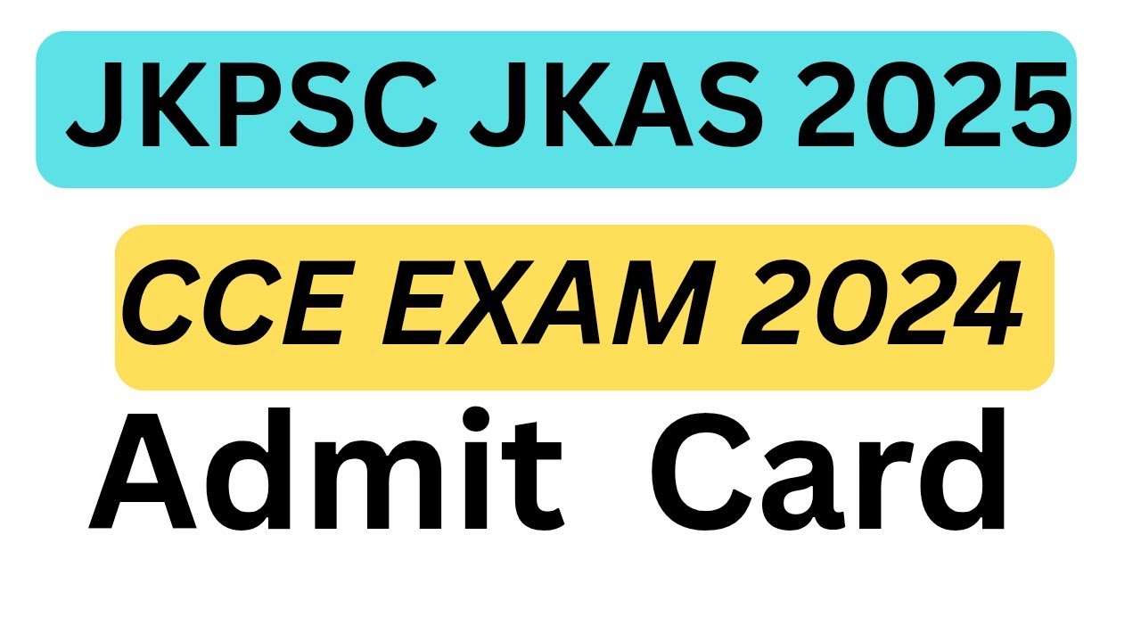 JKPSC JKAS Examination 2025 | JKPSC CCE 2024 Admit Card | JKPSC JKAS ...