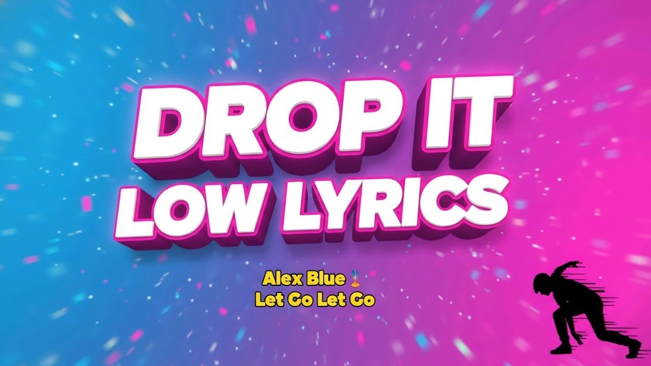 Alex Blue - Drop it Low (Lyrics) 🎤 Drop it low, drop it low - YouTube