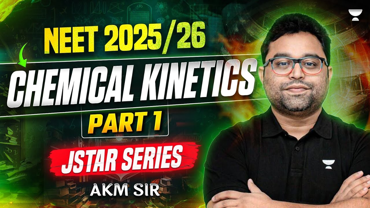Chemical Kinetics Part 1 | JSTAR Series | NEET 2025/2026 | NEET ...