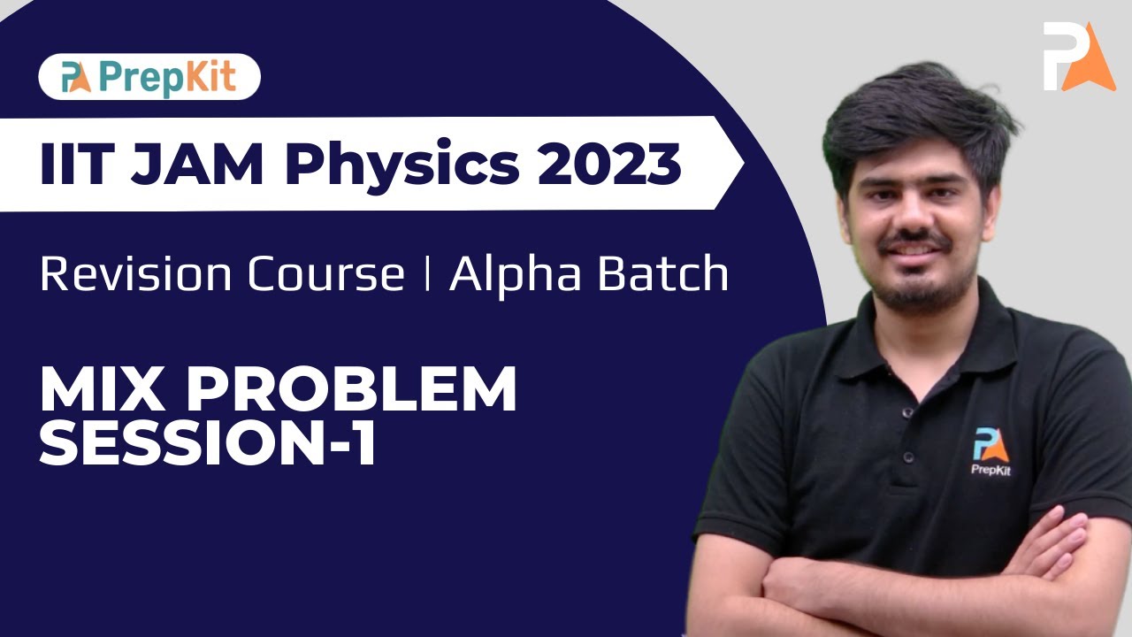 Mix Problem Session-1 | IIT JAM Physics | Alpha Batch | Nitin | PrepKit - YouTube