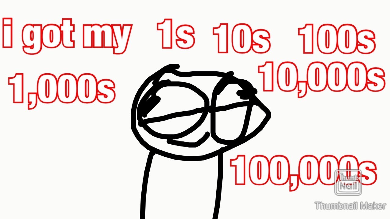 I got my 1s 10s 100s 1,000s 10,000s 100,000s - YouTube