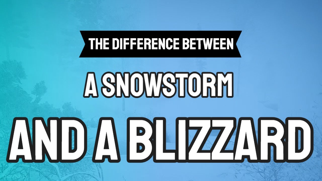 The Difference Between a Snowstorm and a Blizzard - YouTube
