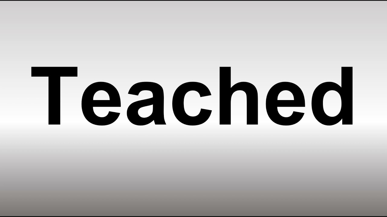 How to Pronounce Teached - YouTube