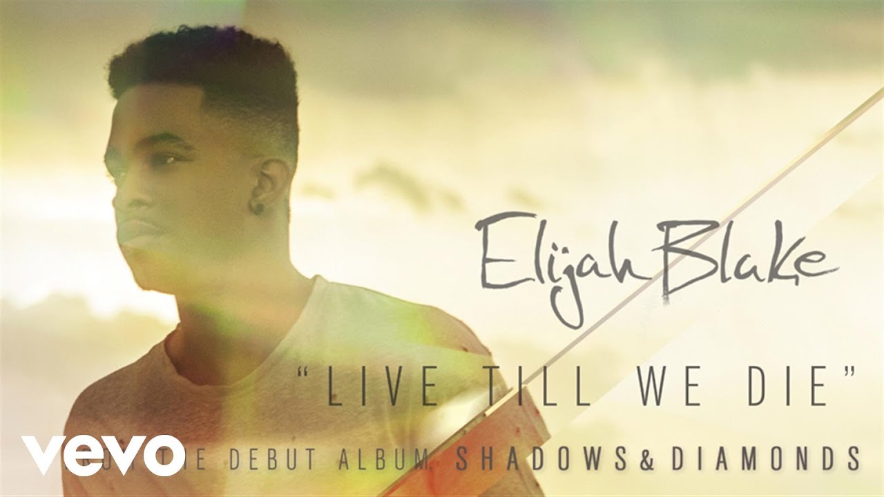 Elijah Blake - Live Till We Die (Audio) - YouTube