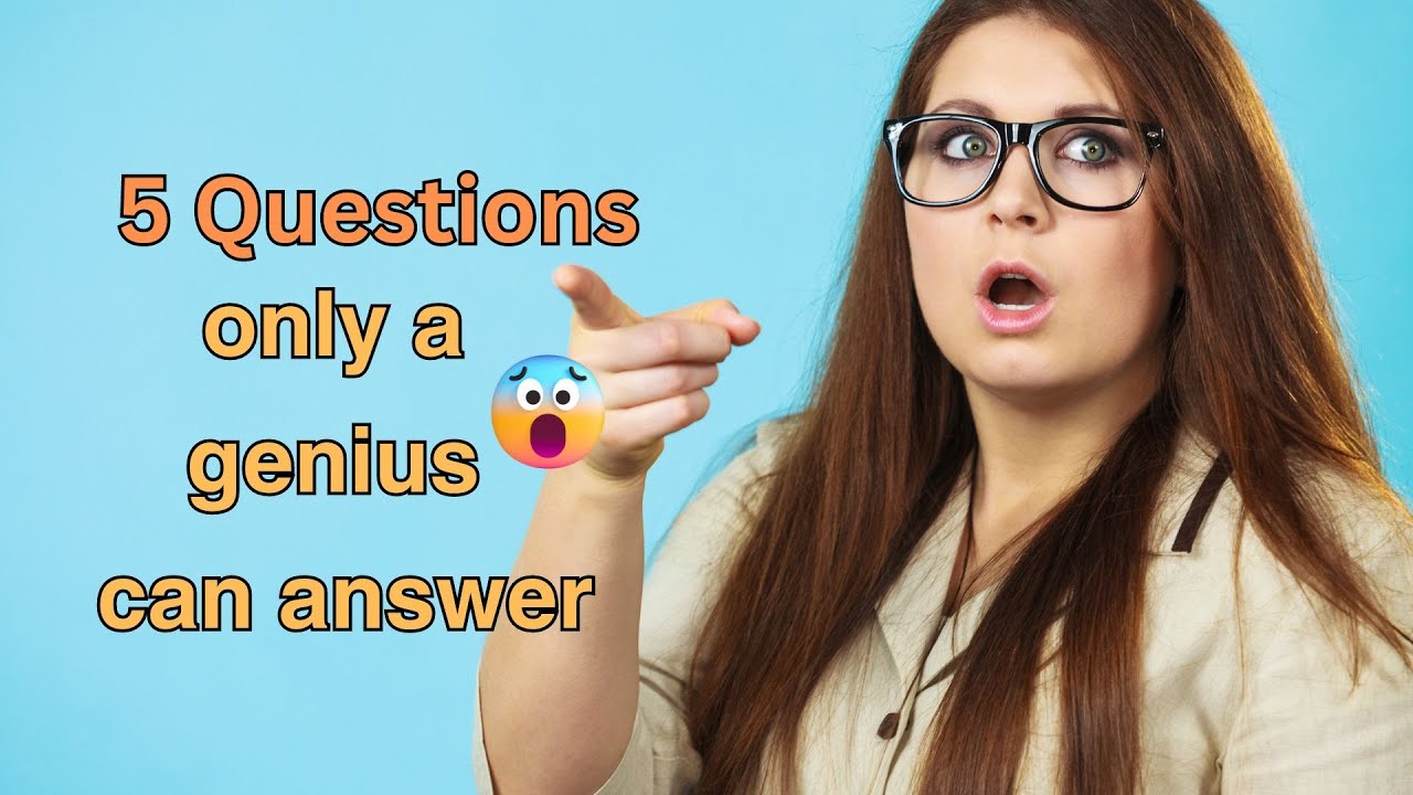5 AMAZING QUESTIONS ONLY A GENIUS CAN ANSWER | intelligence Test ...