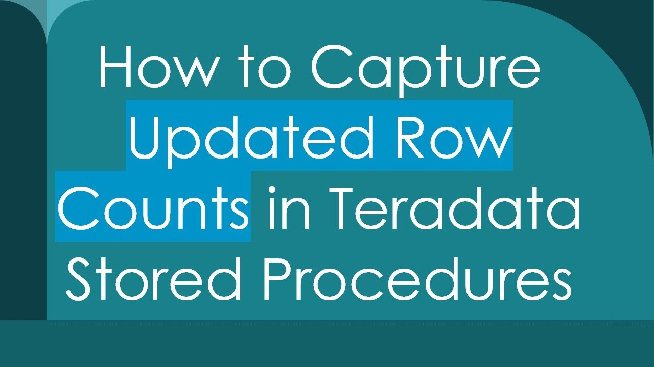 How To Capture Updated Row Counts In Teradata Stored Procedures Youtube 5101