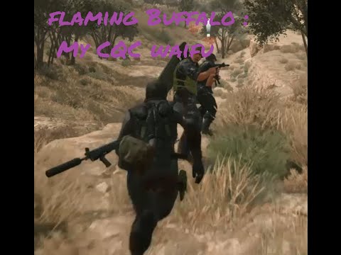 MGSV: The Phantom Pain - My CQC Waifu : Flaming Buffalo - YouTube