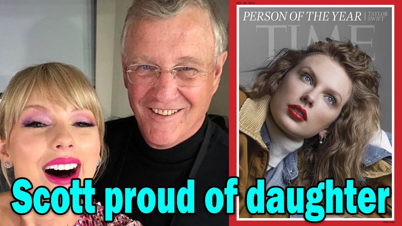 Taylor Swift's dad Scott 'EXCITED' about the success his daughter was ...