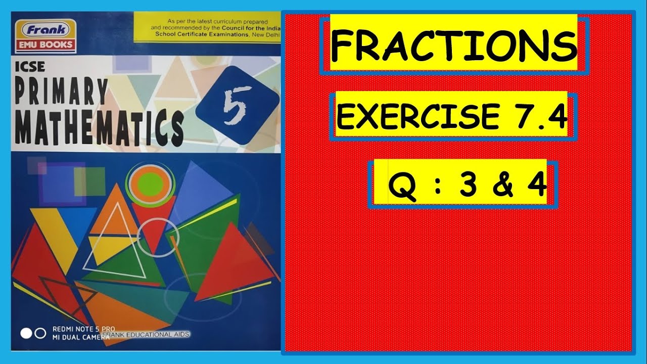 ICSE PRIMARY MATHEMATICS CLASS 5 FRACTIONS EX 7.4 QUESTIONS 3 and 4 ...