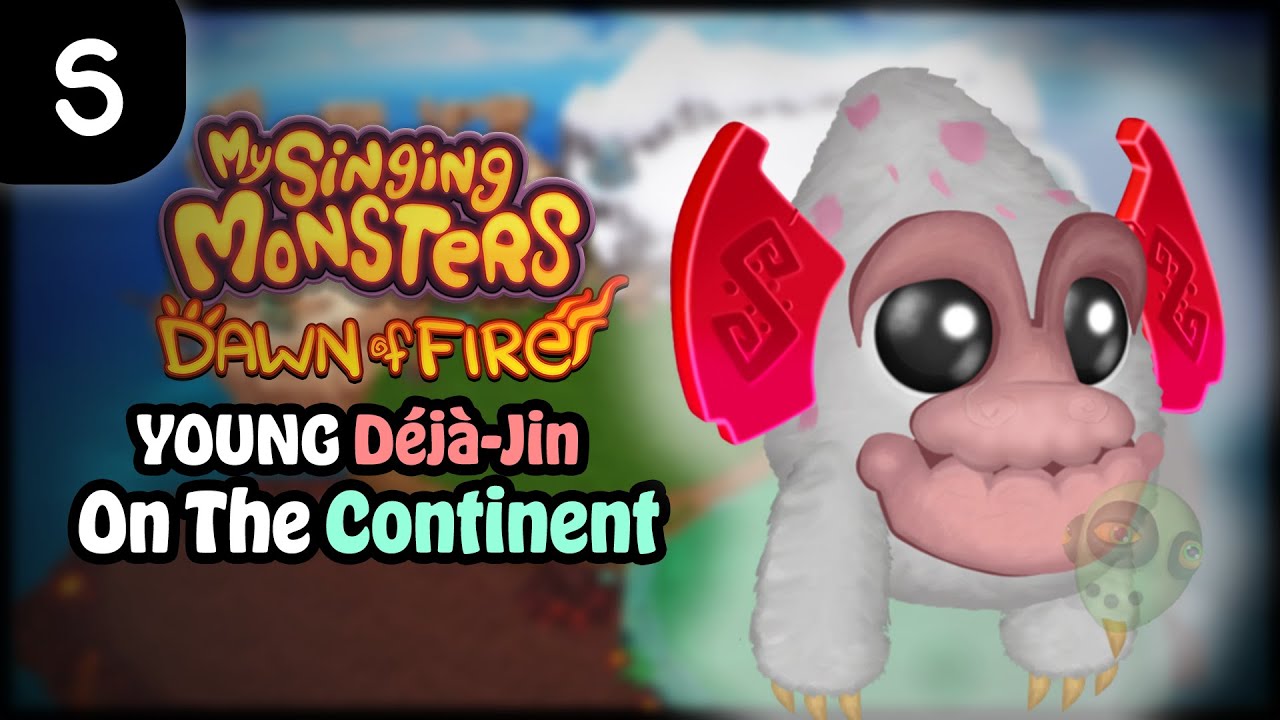 (ANIMATED) YOUNG DEJA-JIN on THE CONTINENT - My Singing Monsters: Dawn ...