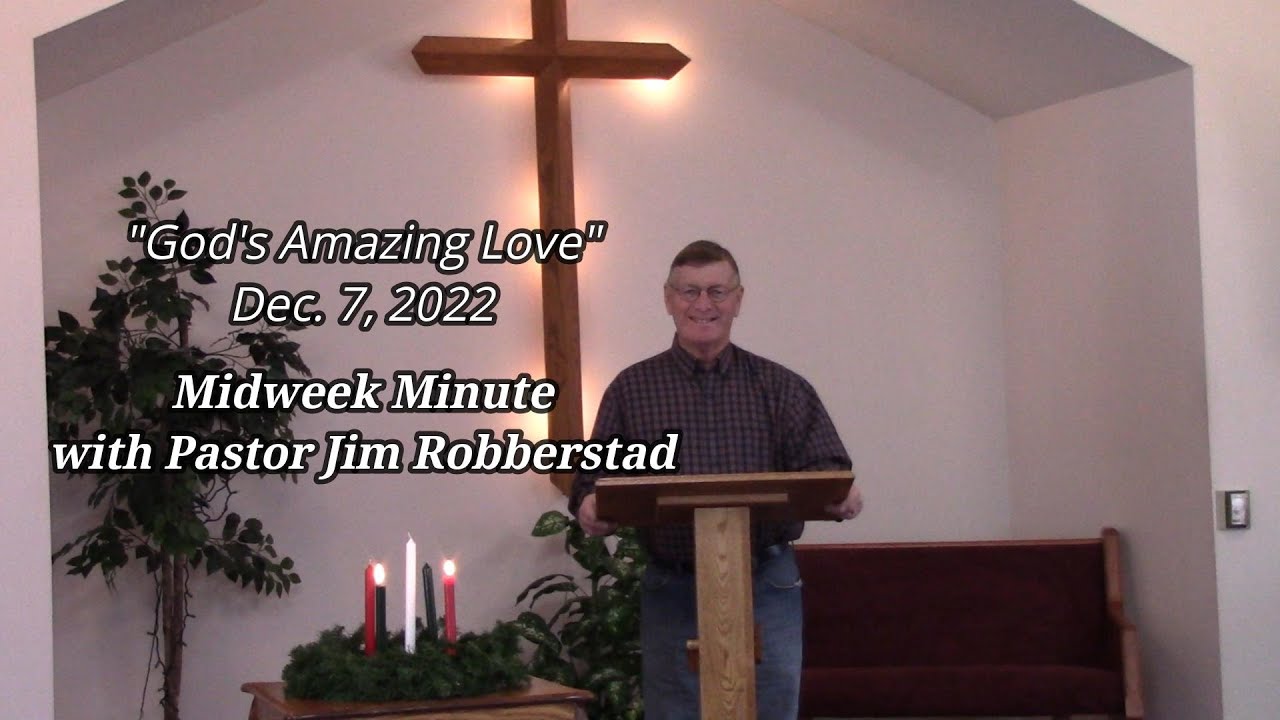 "God's Amazing Love" Midweek Minute (Dec. 7, 2022) with Pastor Jim ...